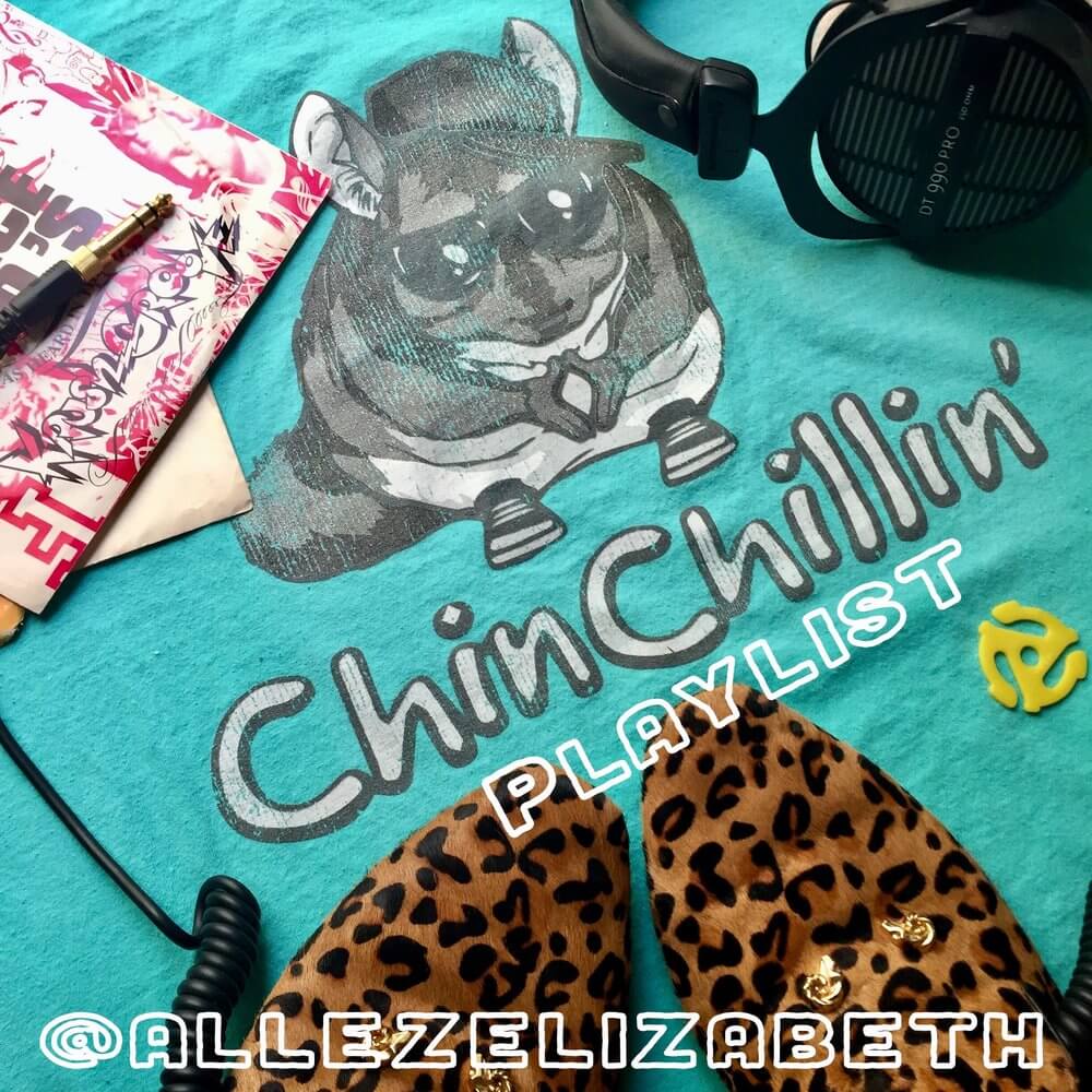Playlist: Chinchillin' - Allez Elizabeth